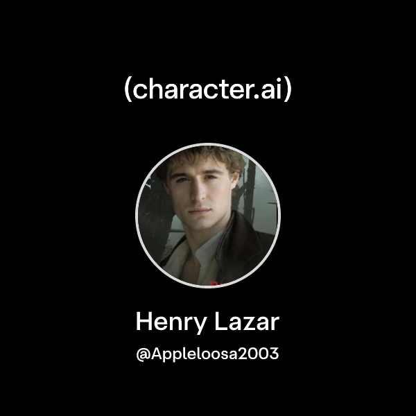 Chat with Henry Lazar | character.ai | AI Chat, Reimagined–Your Words ...