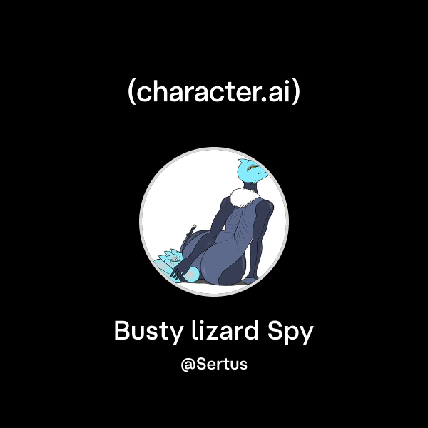 Chat with Busty lizard Spy | character.ai | AI Chat, Reimagined–Your ...
