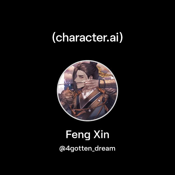 Chat with Feng Xin | character.ai | AI Chat, Reimagined–Your Words ...