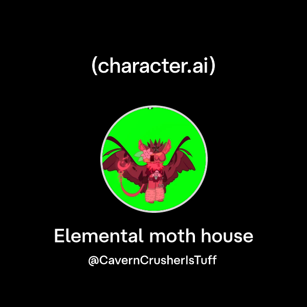 Chat with Elemental moth house | character.ai | Personalized AI for ...
