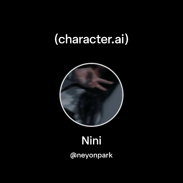 Chat with Nini | character.ai | Personalized AI for every moment of ...