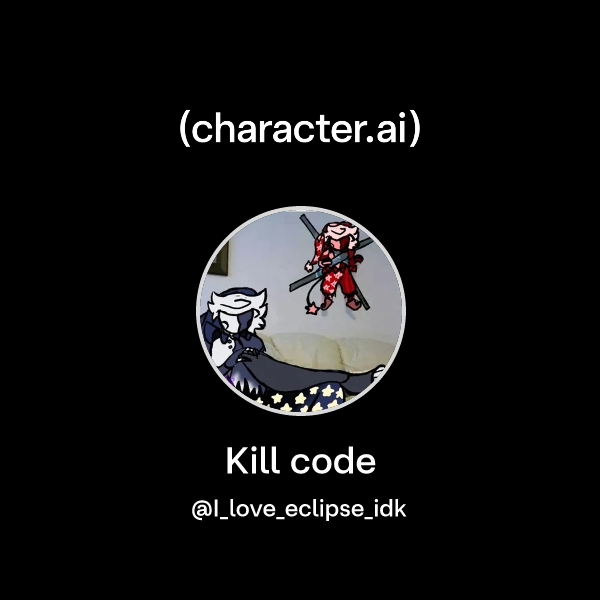Chat with Kill code | character.ai | AI Chat, Reimagined–Your Words ...