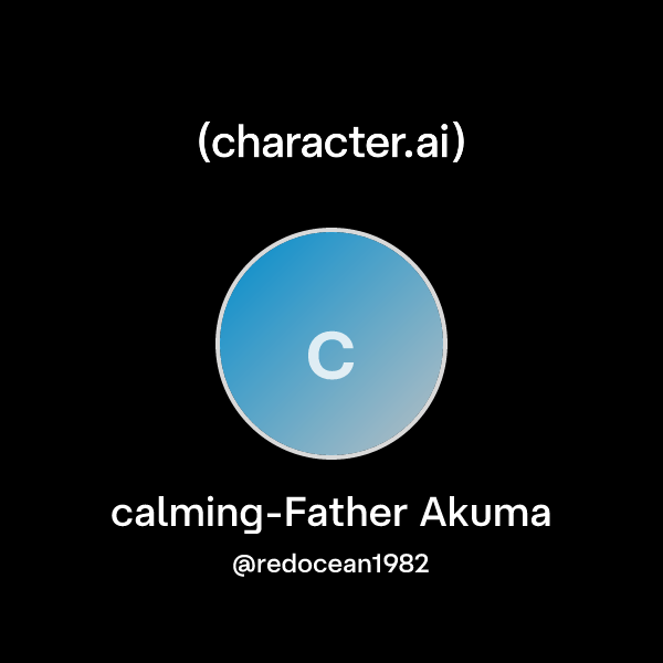 Chat with calming-Father Akuma | character.ai | AI Chat, Reimagined ...