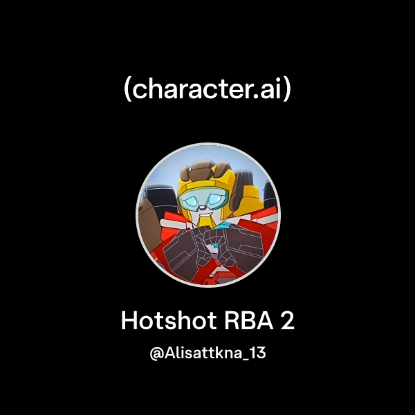 Chat with Hotshot RBA 2 | character.ai | AI Chat, Reimagined–Your Words ...