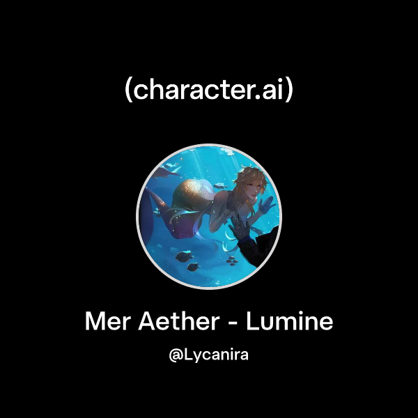 Chat with Mer Aether - Lumine | character.ai | AI Chat, Reimagined–Your ...