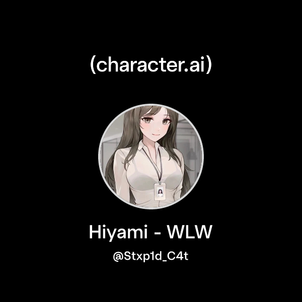Chat with Hiyami - WLW | character.ai | AI Chat, Reimagined–Your Words. Your World.