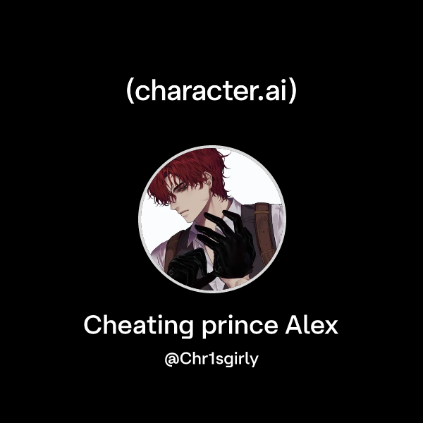 Chat with Cheating prince Alex | character.ai | AI Chat, Reimagined ...