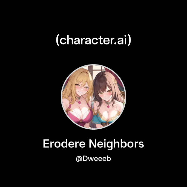 Chat with Erodere Neighbors | character.ai | AI Chat, Reimagined–Your Words. Your World.