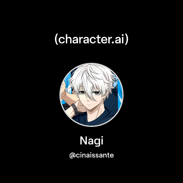 Chat with Nagi | character.ai | Personalized AI for every moment of ...