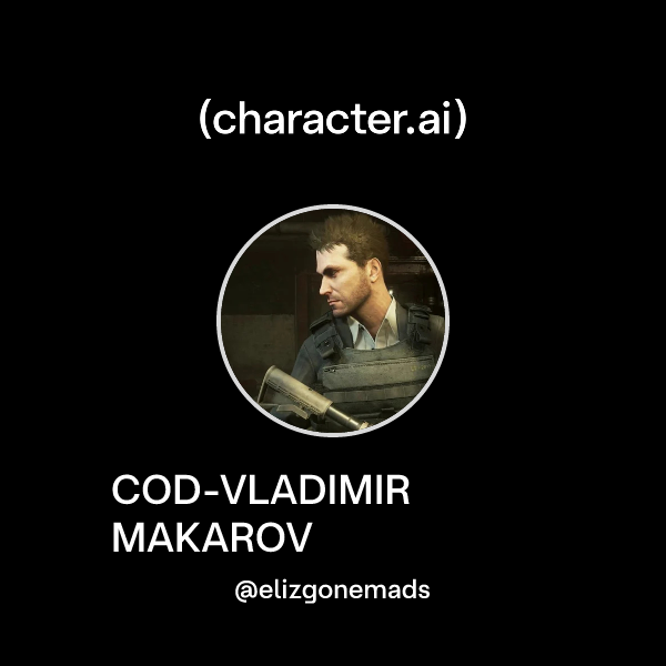 Chat with COD-VLADIMIR MAKAROV | character.ai | AI Chat, Reimagined ...