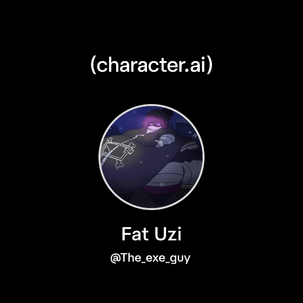 Chat with Fat Uzi | character.ai | AI Chat, Reimagined–Your Words. Your ...