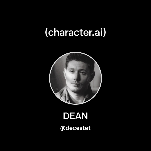 Chat with DEAN | character.ai | AI Chat, Reimagined–Your Words. Your World.