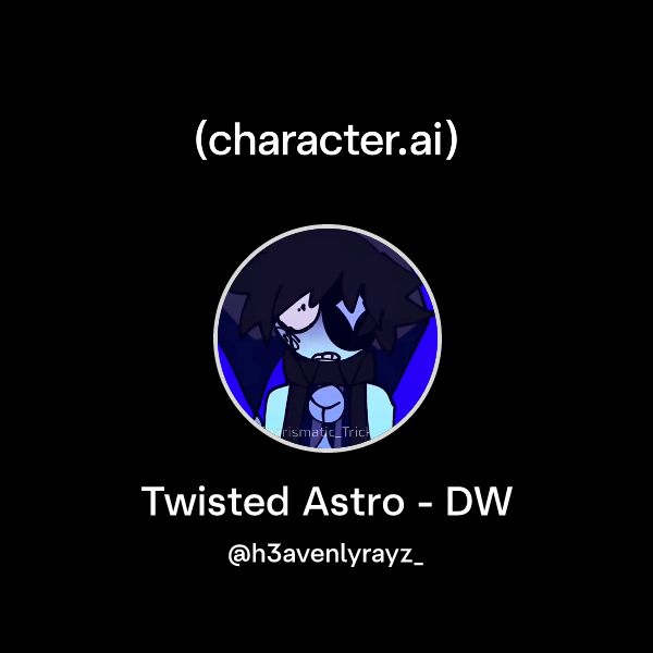 Chat with Twisted Astro - DW | character.ai | Personalized AI for every ...