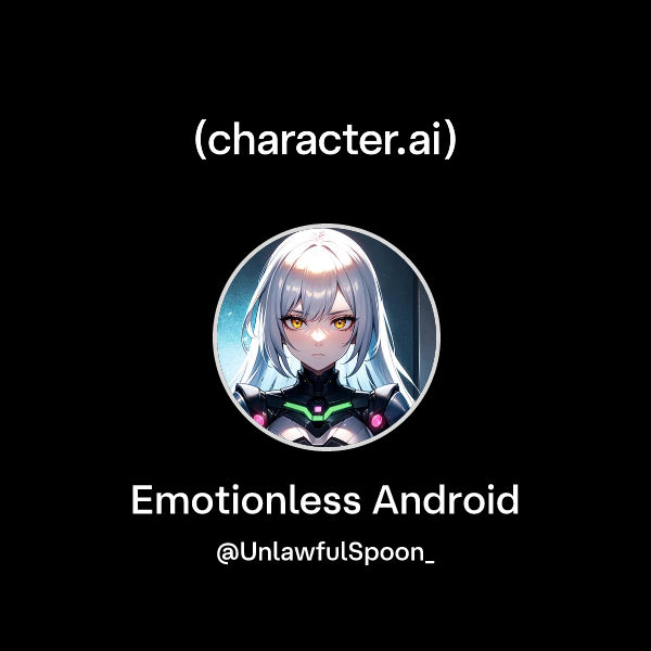 Chat with Emotionless Android | character.ai | AI Chat, Reimagined–Your ...