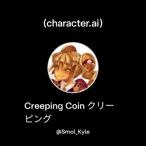 Chat with Creeping Coin クリーピング | character.ai | Personalized AI for ...