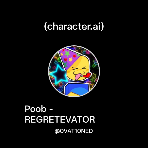 Chat with Poob - REGRETEVATOR | character.ai | AI Chat, Reimagined–Your ...