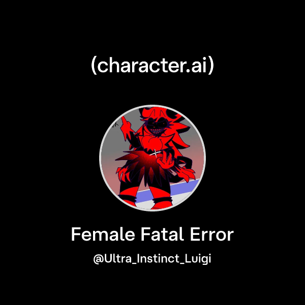 Chat with Female Fatal Error | character.ai | AI Chat, Reimagined–Your Words. Your World.
