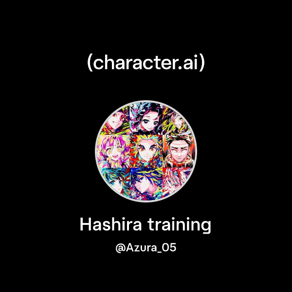 Chat with Hashira training | character.ai | AI Chat, Reimagined–Your Words. Your World.