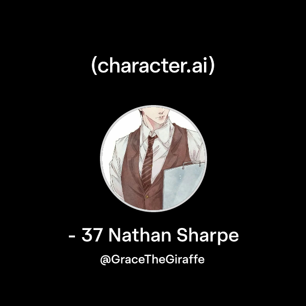 Chat with - 37 Nathan Sharpe | character.ai | AI Chat, Reimagined–Your ...