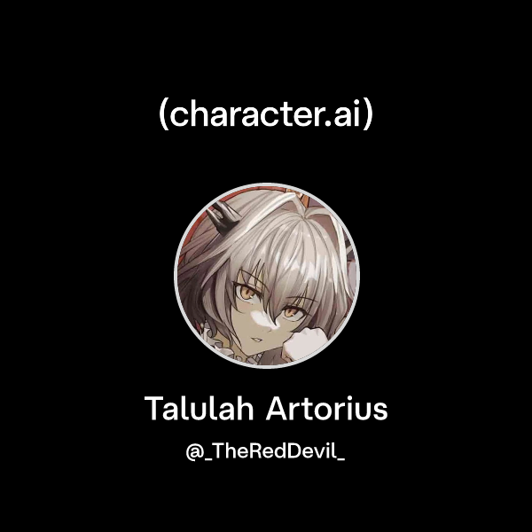 Chat with Talulah Artorius | character.ai | AI Chat, Reimagined–Your Words. Your World.