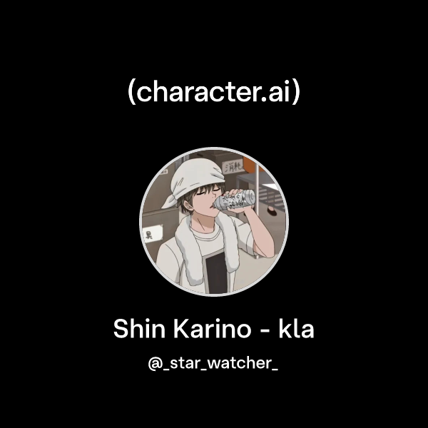 Chat with Shin Karino - kla | character.ai | AI Chat, Reimagined–Your ...