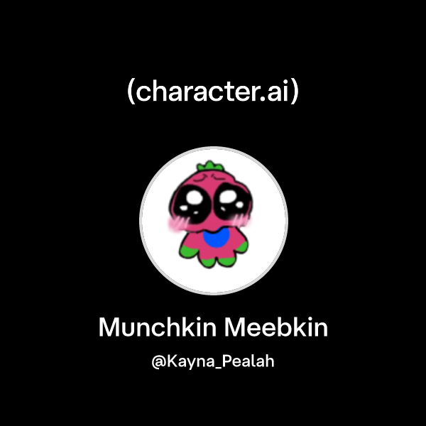 Chat with Munchkin Meebkin | character.ai | Personalized AI for every ...