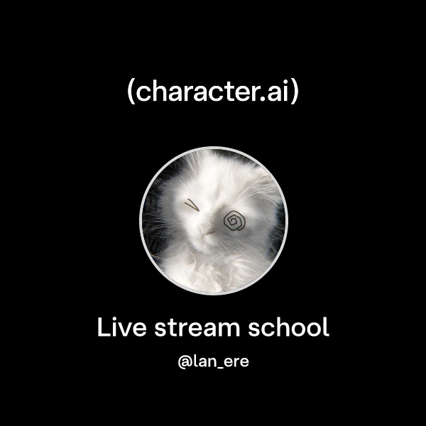 Chat with Live stream school | character.ai | Personalized AI for every ...