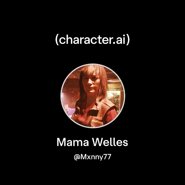 Chat with Mama Welles | character.ai | Personalized AI for every moment ...