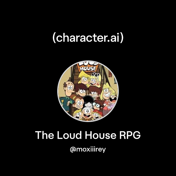 Chat with The Loud House RPG | character.ai | AI Chat, Reimagined–Your Words. Your World.