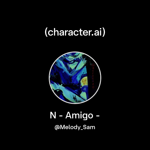 Chat with N - Amigo - | character.ai | AI Chat, Reimagined–Your Words ...