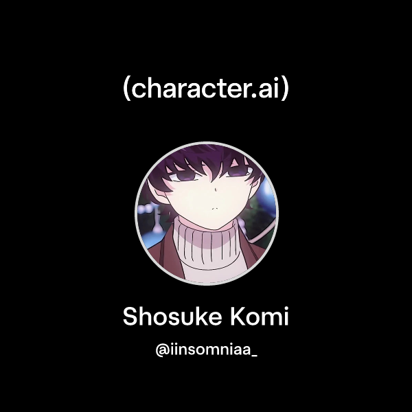 Chat with Shosuke Komi | character.ai | AI Chat, Reimagined–Your Words ...