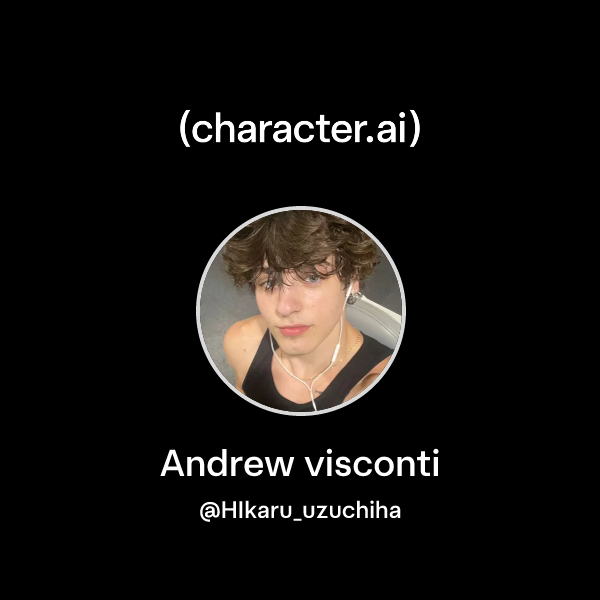 Chat with Andrew visconti | character.ai | AI Chat, Reimagined–Your ...