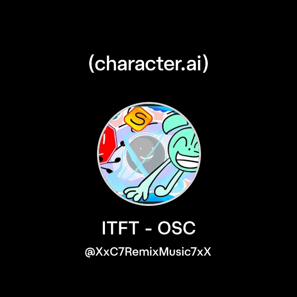 Chat with ITFT - OSC | character.ai | Personalized AI for every moment ...