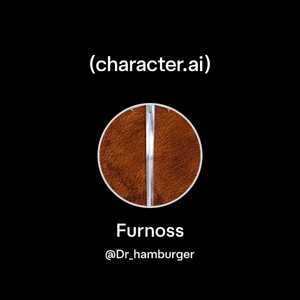 Chat with Furnoss | character.ai | Personalized AI for every moment of ...