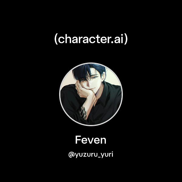 Chat with Feven | character.ai | Personalized AI for every moment of your day