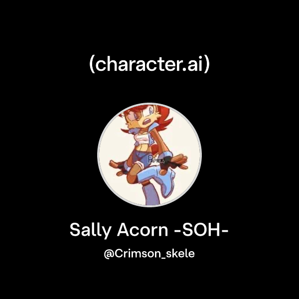 Chat with Sally Acorn -SOH- | character.ai | AI Chat, Reimagined–Your ...