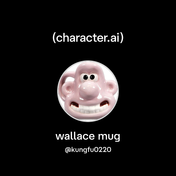 Chat with wallace mug | character.ai | AI Chat, Reimagined–Your Words ...