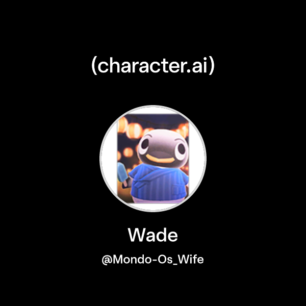 Chat with Wade | character.ai | Personalized AI for every moment of ...