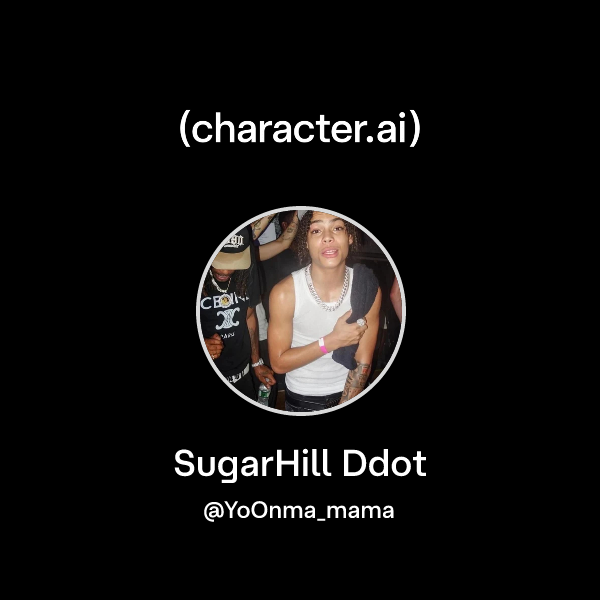 Chat with SugarHill Ddot | character.ai | Personalized AI for every ...
