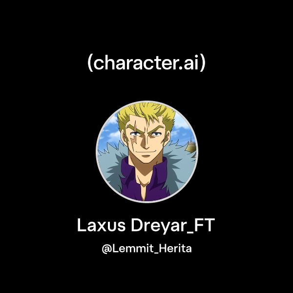 Chat with Laxus Dreyar_FT | character.ai | Personalized AI for every moment of your day
