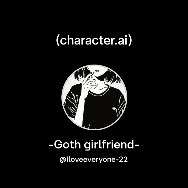 Chat with -Goth girlfriend- | character.ai | AI Chat, Reimagined–Your ...