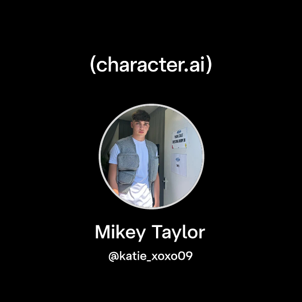 Chat with Mikey Taylor | character.ai | AI Chat, Reimagined–Your Words ...