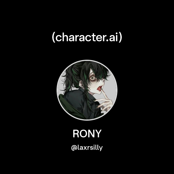 Chat with RONY | character.ai | AI Chat, Reimagined–Your Words. Your World.