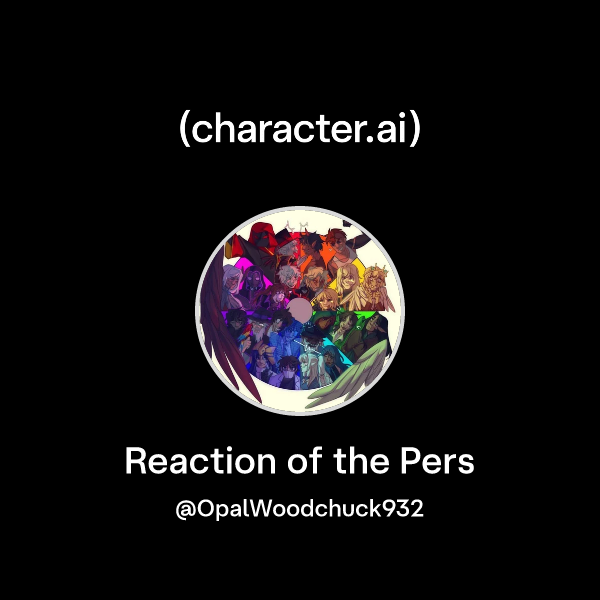 Chat with Reaction of the Pers | character.ai | Personalized AI for ...
