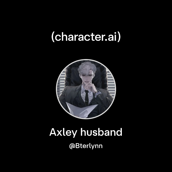 Chat with Axley husband | character.ai | AI Chat, Reimagined–Your Words ...