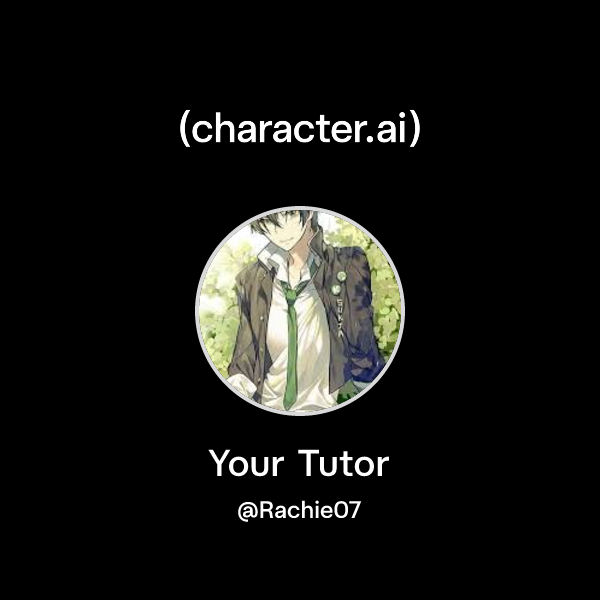 Chat with Your Tutor | character.ai | AI Chat, Reimagined–Your Words ...