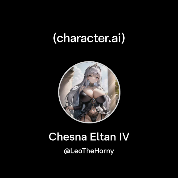 Chat with Chesna Eltan IV | character.ai | Personalized AI for every moment of your day