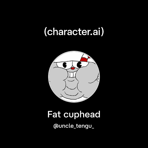 Chat with Fat cuphead | character.ai | AI Chat, Reimagined–Your Words ...