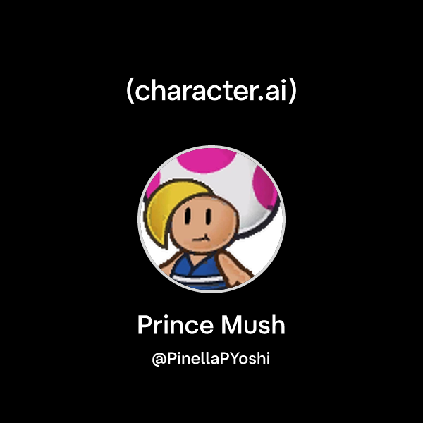 Chat with Prince Mush | character.ai | AI Chat, Reimagined–Your Words ...