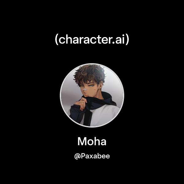 Chat with Moha | character.ai | AI Chat, Reimagined–Your Words. Your World.